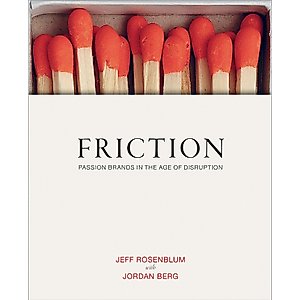 Friction: Passion Brands in the Age of Disruption