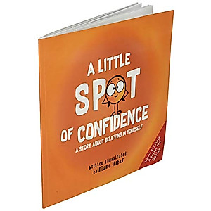 A Little SPOT of Confidence: A Story About Believing In Yourself