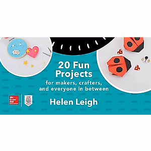 The Crafty Kids Guide to DIY Electronics: 20 Fun Projects for Makers, Crafters, and Everyone in Between