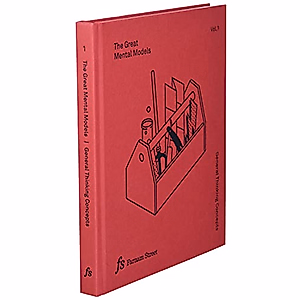 The Great Mental Models Volume 1: General Thinking Concepts