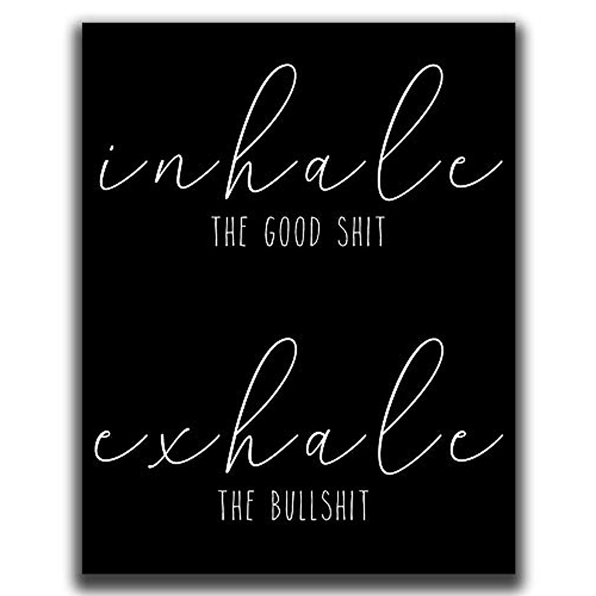 Inhale Exhale Motivational Wall Art - 11x14" UNFRAMED Print - Inspirational Funny Typography Wall Decor - Black And White Modern, Minimalist Quote Wall Art - Makes A Great Gift Under $15