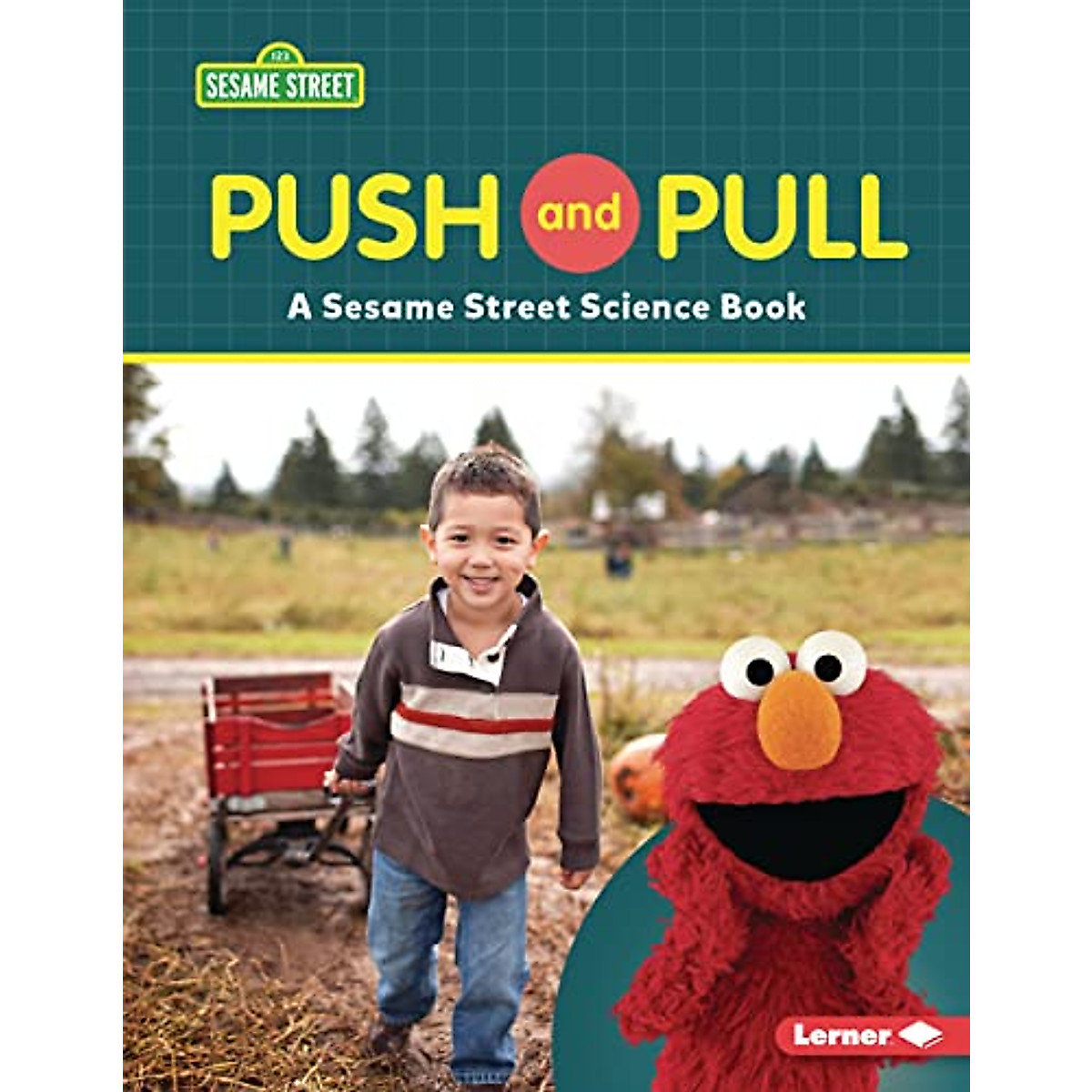 Push and Pull: A Sesame Street ® Science Book (Sesame Street ® World of Science)