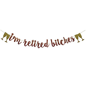 I'm Retired Bitches Banner Rose Gold Glitter Paper Party Decorations For Happy Retirement Party Supplies Letters Rose Gold ZHAOFEIHN