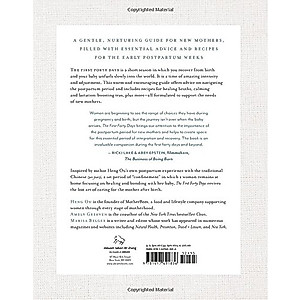 The First Forty Days: The Essential Art of Nourishing the New Mother