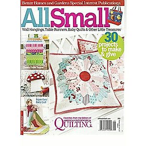 ALL SMALL, WALL HANGINGS,TABLE RUNNERS, BABY QUILTS & OTHER LITTLE TREASURE,2012