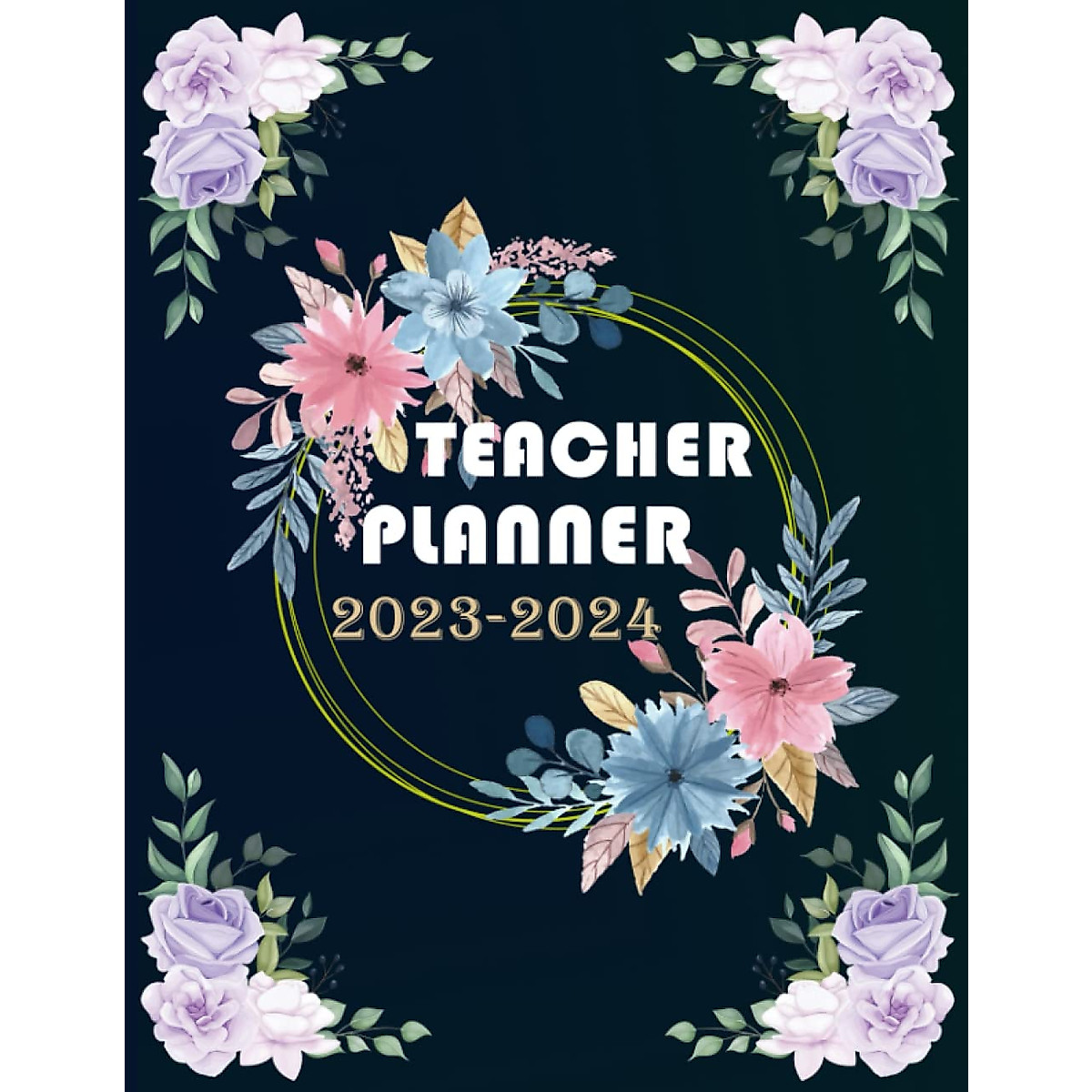 Teacher Planner 2023-2024: Weekly and Monthly Organizer and Grade Record Book for Teachers With Floral Cover, Large Lesson Plan Books, Academic Planner 2023-2024 Weekly And Monthly, Size 8.5x11 Inches