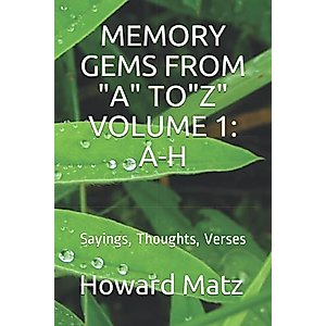 MEMORY GEMS FROM "A" TO "Z" VOLUME 1: A-H: Sayings, Thoughts, Verses