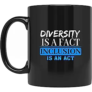 Diversity Is a Fact Inclusion Is an Act Coffee Mug Gifts for , Family, Coworker on Holidays, Year, Birthday 230585