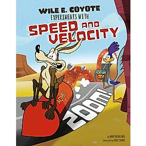 Zoom!: Wile E. Coyote Experiments with Speed and Velocity (Warner Brothers: Wile E. Coyote, Physical Science Genius)