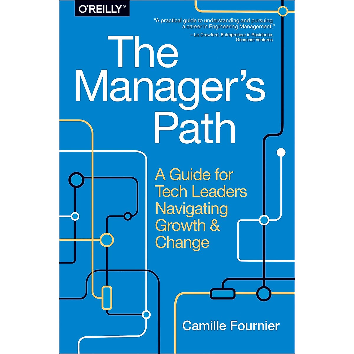 The Manager's Path: A Guide for Tech Leaders Navigating Growth and Change