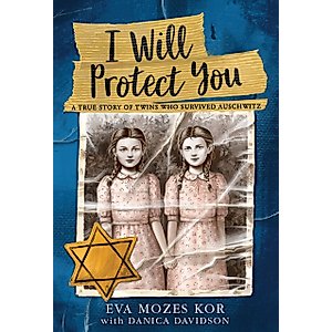 I Will Protect You: A True Story of Twins Who Survived Auschwitz