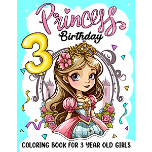 Princess Birthday Coloring Book For 3 Year Old Girls: Cute Books For 3 Year Old Girls, Fairy Tale Favors For Girls, Princess Coloring Book, Princess ... Coloring Book, 3 Year Old Girl Gift Ideas.