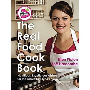 The Real Food Cook Book: Nutritious & delicious dishes for the whole family to enjoy