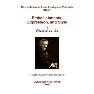 Master School of Piano Playing and Virtuosity Book 7 School of Embellishments, Expression, and Style by Alberto Jonas. [Nicely Re-Imaged student Loose Leaf Facsimile]