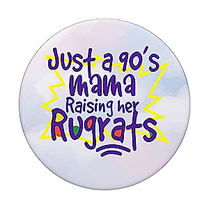 Just A 90's Mama Raising Her Rugrat Mom Life Motherhood PopSockets Swappable PopGrip