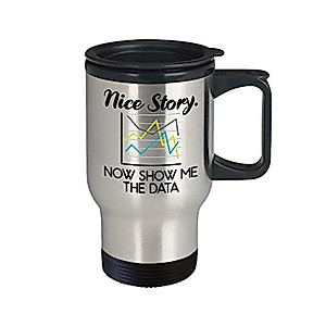 Funny Data Scientist Drinkware Nice Story Now Show Me The Data (14oz Stainless Steel)
