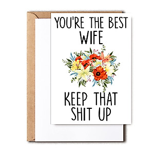 Wife Birthday Card - You're The Best Wife Keep That Shit Up - Funny Card Wife - Thank You Wife Gift - Greeting Card For Wife