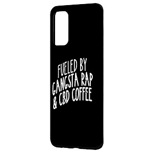 Galaxy S20+ Fueled By Gangsta Rap And Coffee CBD Cannabidiol Gift Case