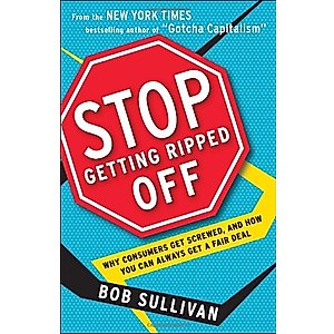 Stop Getting Ripped Off: Why Consumers Get Screwed, and How You Can Always Get a Fair Deal