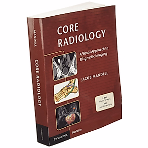 Core Radiology: A Visual Approach to Diagnostic Imaging