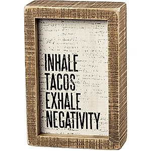 Primitives by Kathy Inset Box Sign - Inhale Tacos Exhale Negativity
