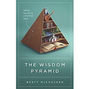 The Wisdom Pyramid: Feeding Your Soul in a Post-Truth World