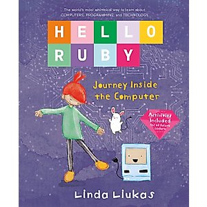 Hello Ruby: Journey Inside the Computer (Hello Ruby, 2)