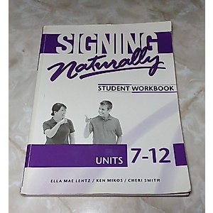 Signing Naturally Student Workbook, Units 7-12