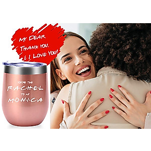 AMZUShome You Are The Rachel to My Monica Mug.Best Friend,Long Distance Friendship,Birthday,Christmas Gifts for Women,Bestie Wine Tumbler(12oz Rose Gold)