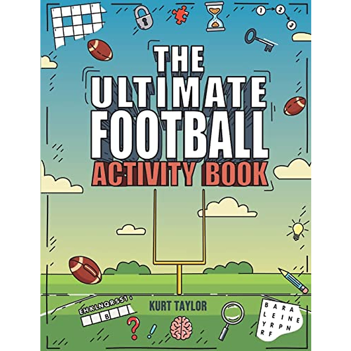 The Ultimate Football Activity Book: Crosswords, Word Searches, Puzzles, Fun Facts, Trivia Challenges and Much More for Football Lovers! (Perfect Football Gift)
