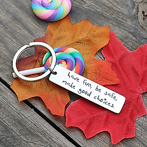 Drive Safe Keychain for Son Daughter, Graduation Gifts for College Students, Sweet 16 Key Chain, Have Fun, Be Safe, Make Good Choices