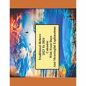 Traditional Hebrew 2023 To 2024 Calendar: With Feast Days and Meaningful Explanations