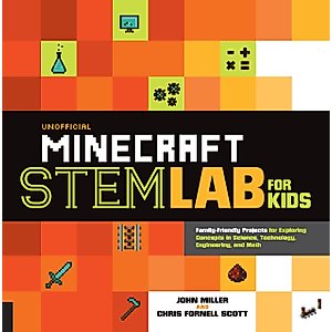 Unofficial Minecraft STEM Lab for Kids: Family-Friendly Projects for Exploring Concepts in Science, Technology, Engineering, and Math (Volume 16) (Lab for Kids, 16)