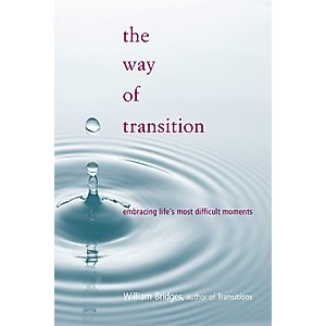 The Way Of Transition: Embracing Life's Most Difficult Moments