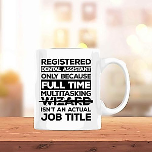 Humorous Gift Funny Registered Dental Assistant Office Aide Secretary Gift For Sister - Birthday Gift For Professionals - 11oz 15oz White Coffee Mug