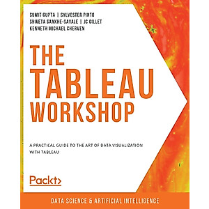 The Tableau Workshop: A practical guide to the art of data visualization with Tableau