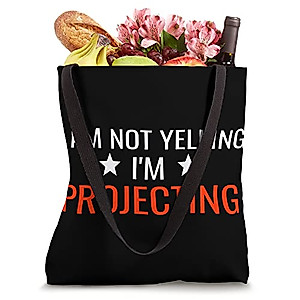 I'm Not Yelling I'm Projecting Acting Actor Thespian Theater Tote Bag
