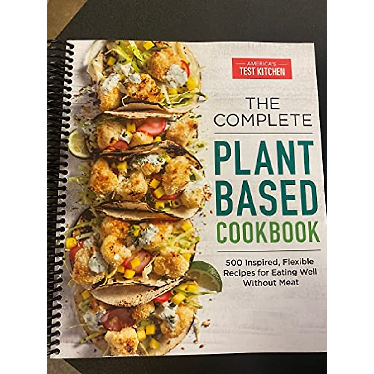 The Complete Plant-Based Cookbook: 500 Inspired, Flexible Recipes for Eating Well Without Meat (The Complete ATK Cookbook Series)