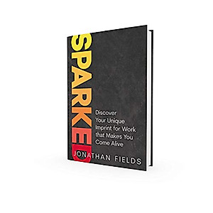 Sparked: Discover Your Unique Imprint for Work that Makes You Come Alive