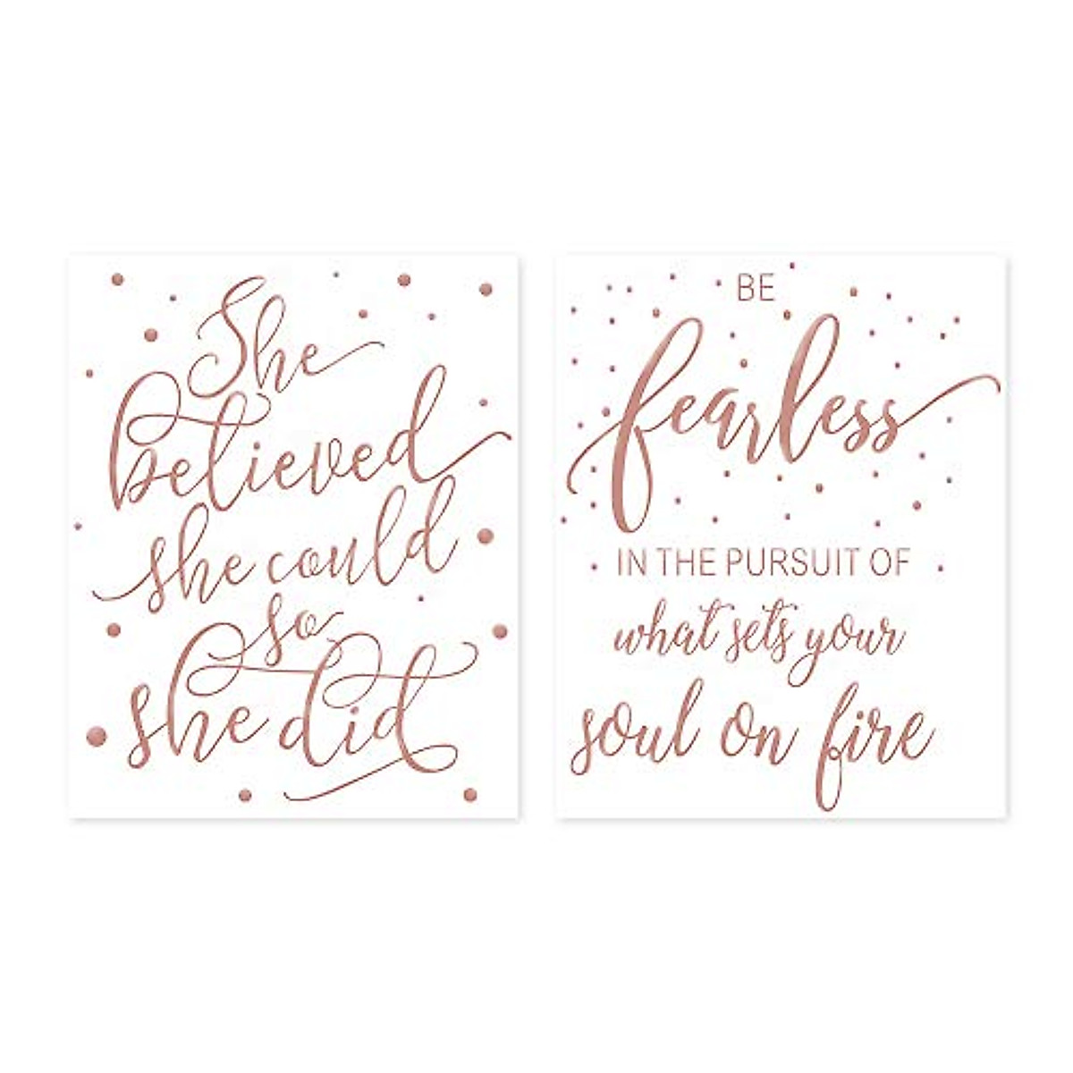 She Believe She Could So She Did-Be Fearless in The Pursuit of What Sets Your Soul On Fire with Polka Dot Rose Gold Foil Print,Inspirational Quote Cardstock Art Print (Set of Two,8x10 inch,UNFRAMED)