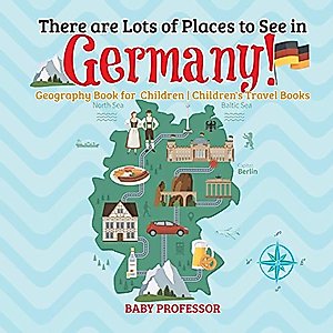 There are Lots of Places to See in Germany! Geography Book for Children Children's Travel Books