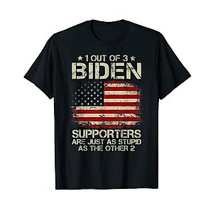 1 Out Of 3 Biden Supporters Are As Stupid As The Other 2 T-Shirt