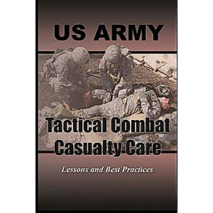 Tactical Combat Casualty Care: Lessons and Best Practices