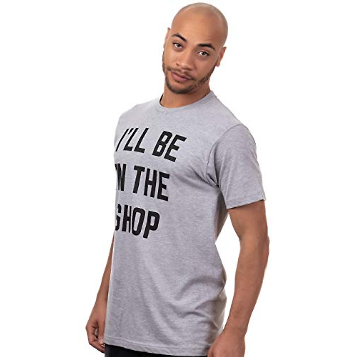 I'll Be in The Shop | Funny Dad Joke Grandpa Woodwork Workshop Handyman Auto Mechanic Manual Men T-Shirt-(Adult,M) Grey