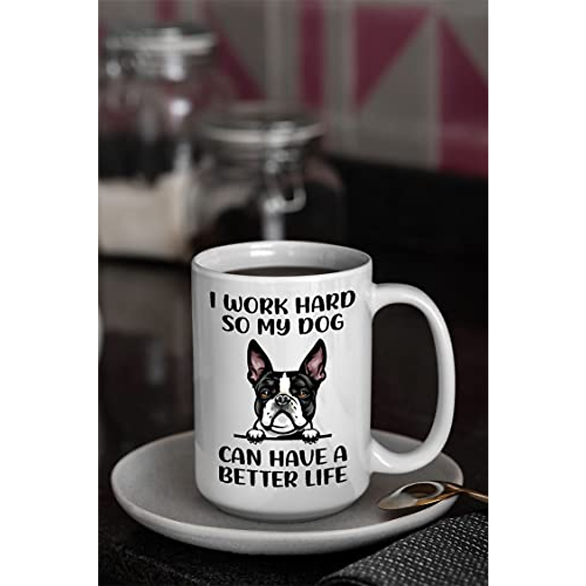 Funny Boston Terrier Gifts Coffee Mug, I Work Hard So My Dog Can Have A Better Life, Dog Mom Dog Dad Mugs, Dog Gifts For Dog Owners, Dog Lovers Gifts, Dog Mom Gifts For Women and Men