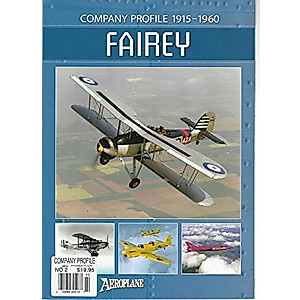 COMPANY PROFILE, 1915-1960 FAIREY AEROPLAE, NOVEMBER, 2012 PRINTED IN UK