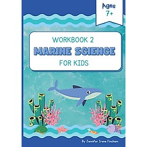 Marine Science, Student Book 2: Ocean Curriculum Workbook for Kids Ages 7+: Unit Study, Marine Biology, Oceanography, Conservation, Prehistoric Oceans and History (Marine Science for Kids)