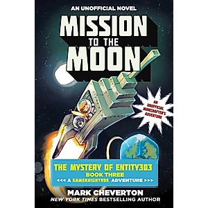 Mission to the Moon: The Mystery of Entity303 Book Three: A Gameknight999 Adventure: An Unofficial Minecrafter's Adventure (Gameknight999 Series)