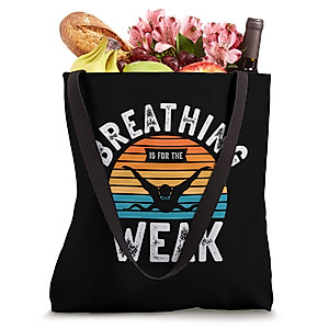 Breathing Is For The Weak Swimmer Swim Lover Swimming Coach Tote Bag
