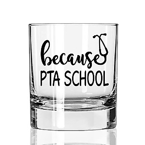 AGMDESIGN Because Pta School Whiskey Glass, Because PTA School, Physical Therapist Assistant, Physical Therapy Asst Student, Pta Mom Gift, Birthday Gift for Men